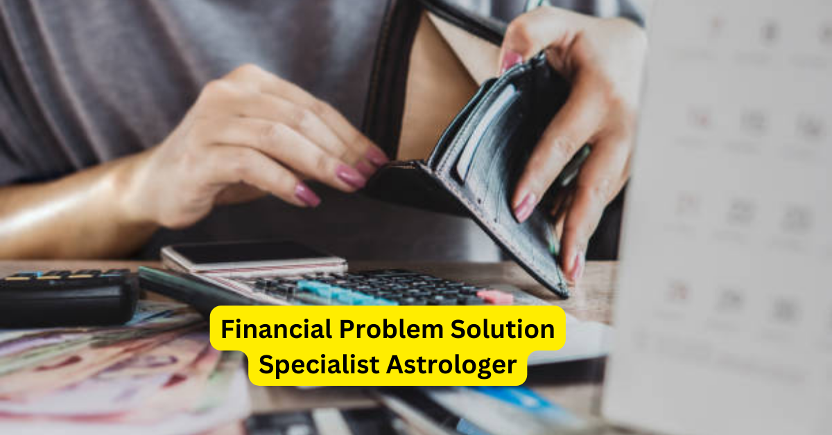 Financial Problem Solution Specialist Astrologer - Indian Guru Ji
